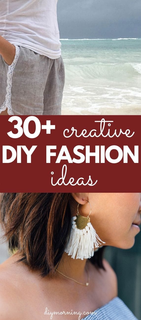 30+ Creative DIY Fashion Ideas & Projects - DIY Morning
